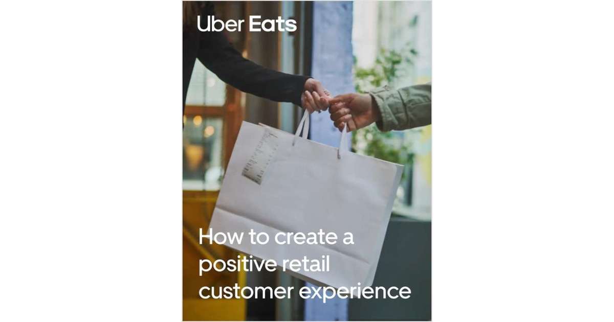 How to create a positive retail customer experience, Free Uber Eats Guide