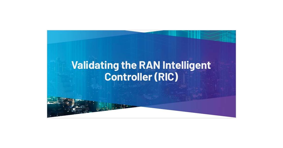 Validating the RAN Intelligent Controller (RIC) with VIAVI Solutions ...