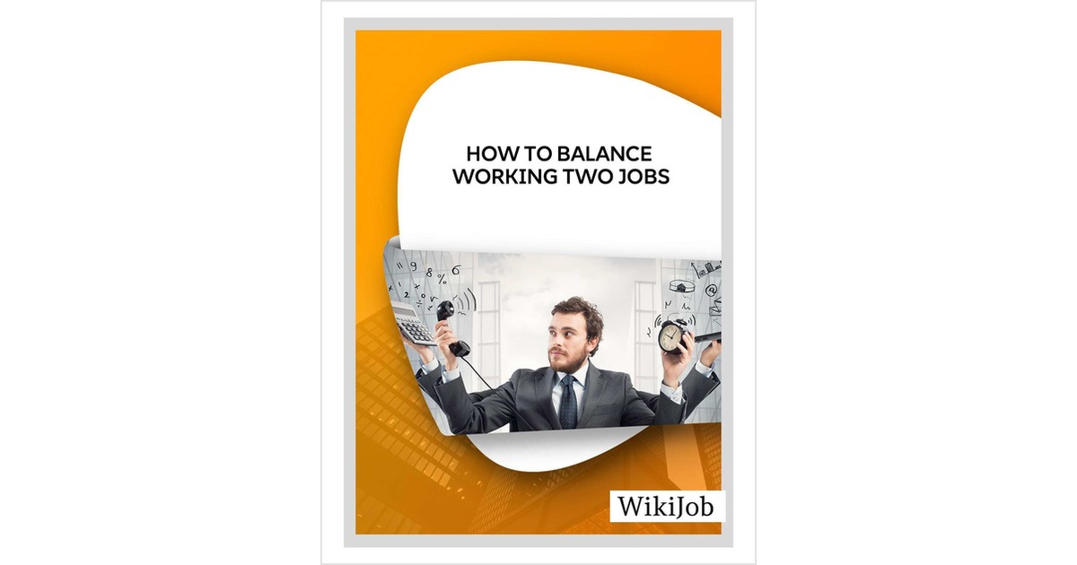 How to Balance Working Two Jobs Free Article