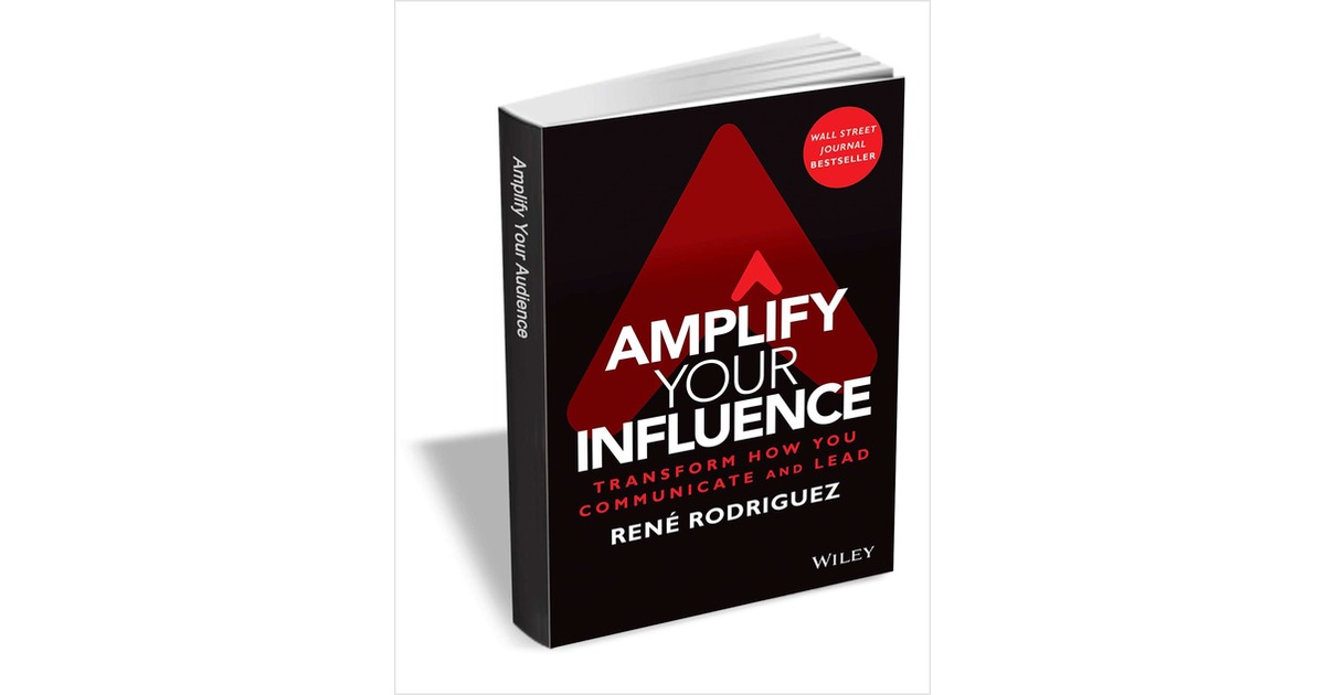 Amplify Your Influence: Transform How You Communicate and Lead ($17.00 ...