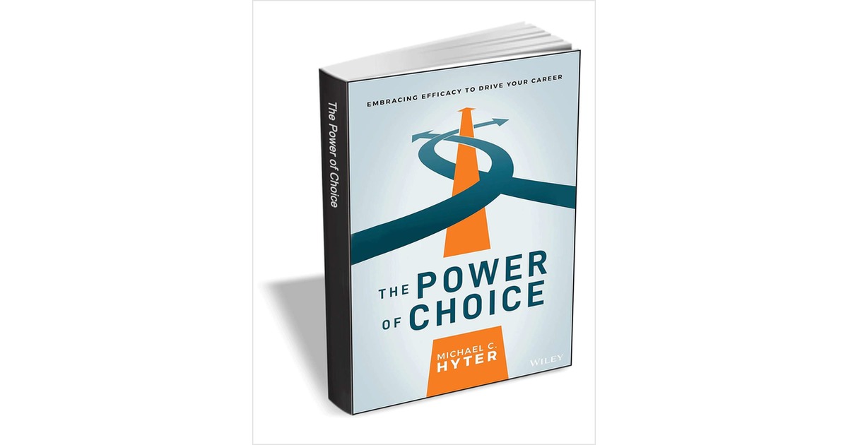 The Power of Choice: Embracing Efficacy to Drive Your Career ($16.00 ...