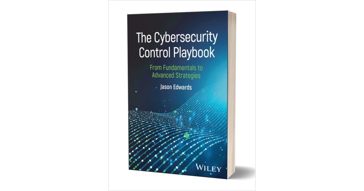 The Cybersecurity Control Playbook: From Fundamentals to Advanced Strategies ($100.00 Value ...
